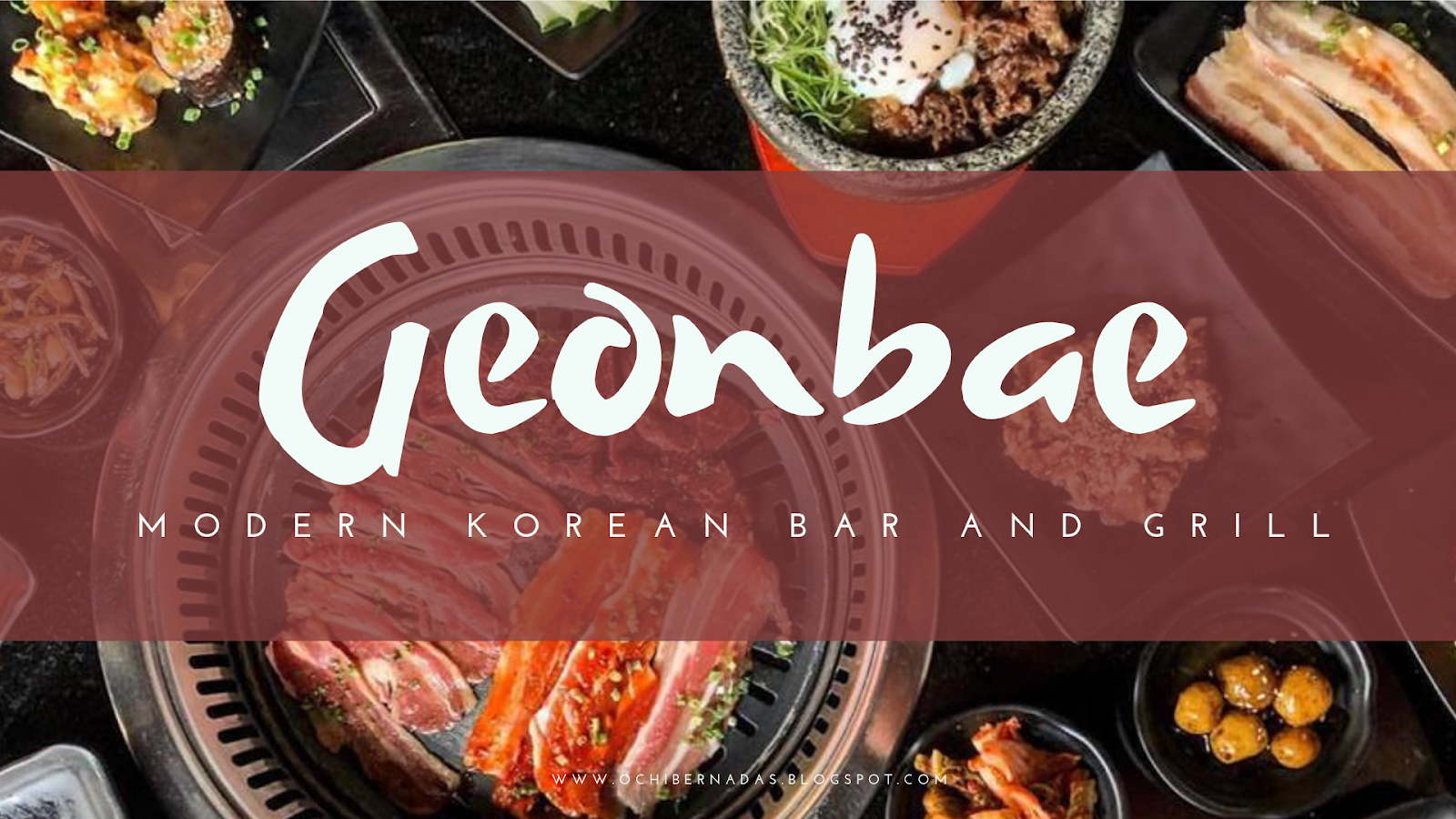 Food Diary : Geonbae Modern Korean Bar & Grill - Ochi In The City
