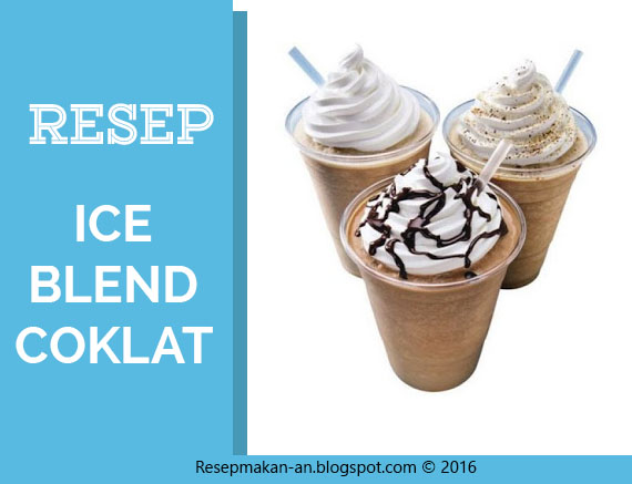 Resep Membuat Minuman Ice Blend Coklat - Resep Makanan Indonesia