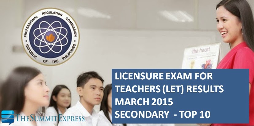 Top 10 List of Passers March 2015 LET Teachers board exam Secondary Top 10 List of Passers March 2015 LET Teachers board exam Secondary