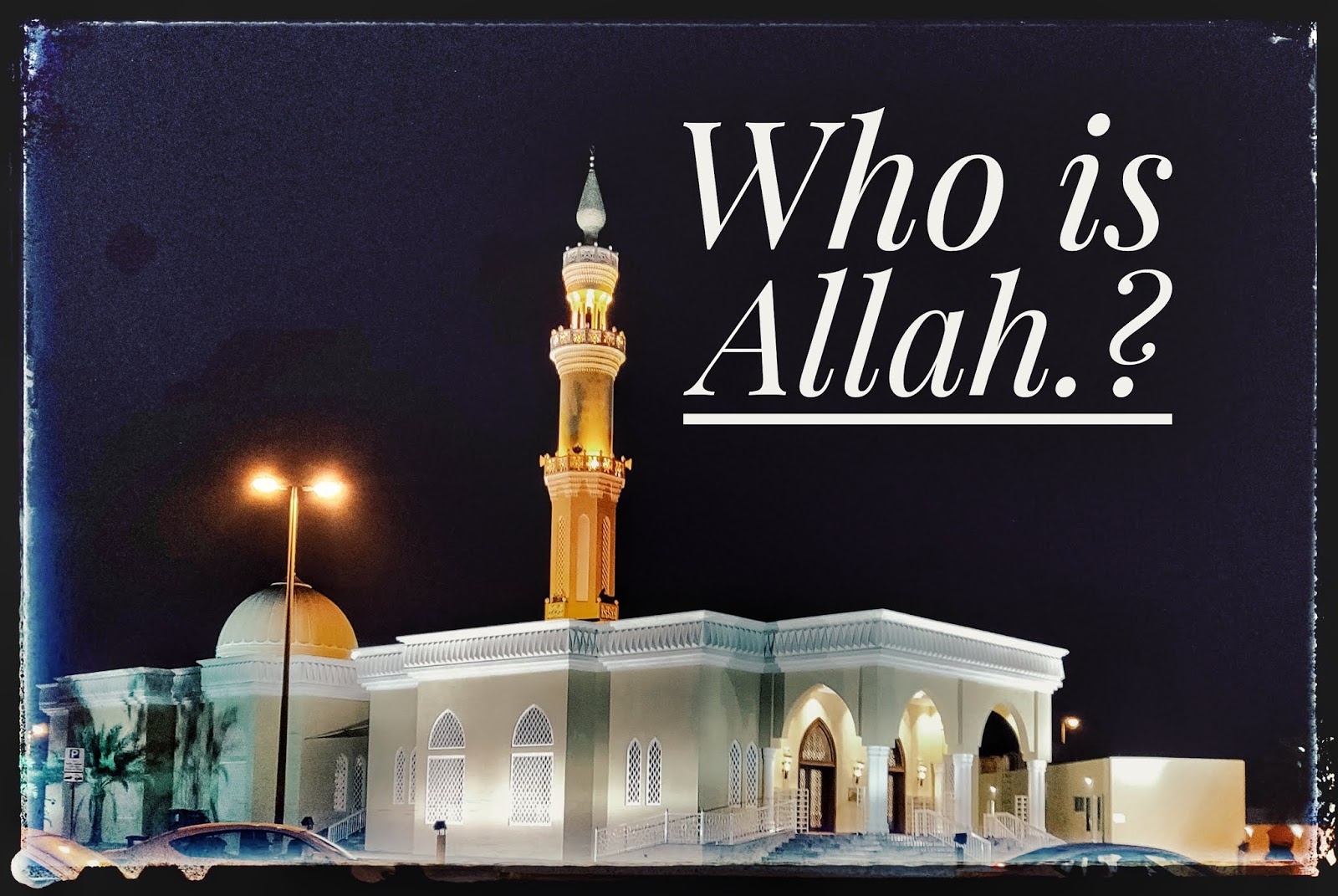 Who is Allah and what is Monotheism?