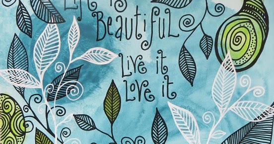 Rosie's Arty Stuff: LIFE IS BEAUTIFUL ....