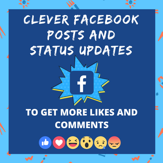 52 Clever Facebook Posts and Status to Get More Likes and Comments