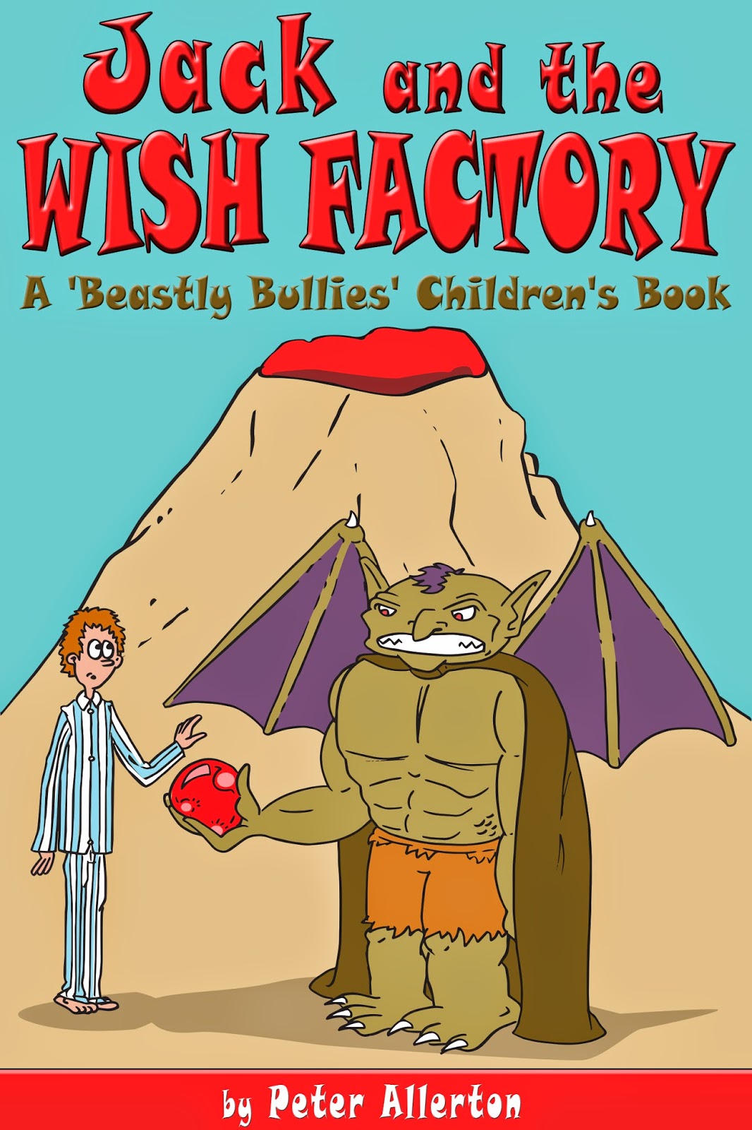 Peter Allerton, Writer.: Jack and the Wish Factory: A ‘Beastly Bullies ...
