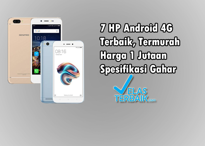 7 HP Android 4G Terbaik, Murah, Harga 1 Jutaan 2018 - Jelasterbaik