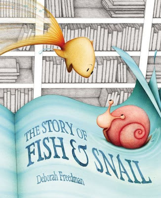 Randomly Reading: The Story of Fish & Snail by Deborah Freedman