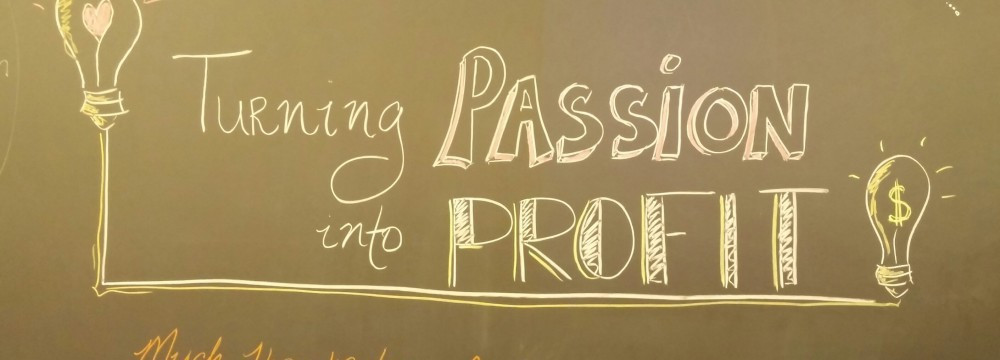 Steps To Turn Your Passion Into Profit - Peak Stories