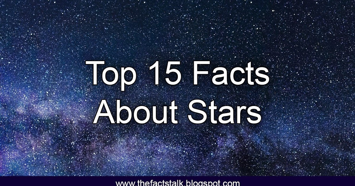 Top 15 Facts About Stars - The Facts Talk