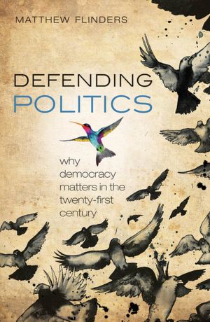 Book Review: Defending Politics: Why Democracy Matters in the Twenty ...