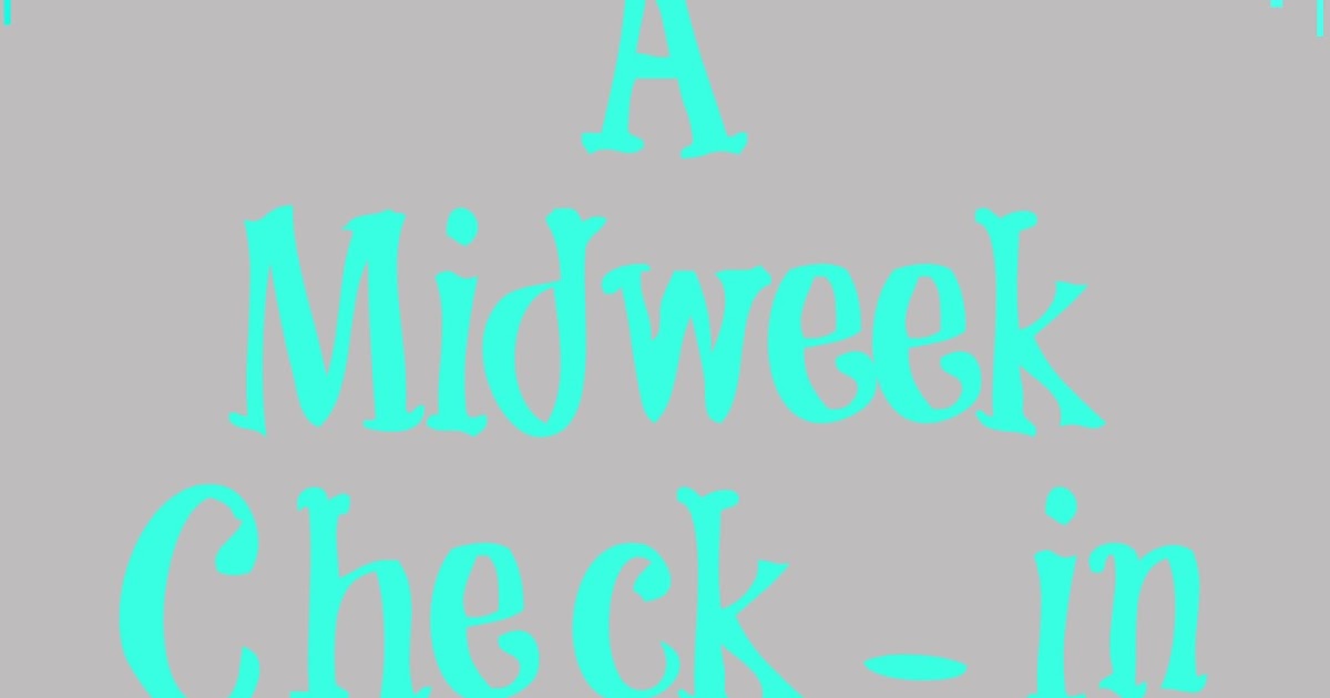 A Mid-week Check-in - CiCis Corner F