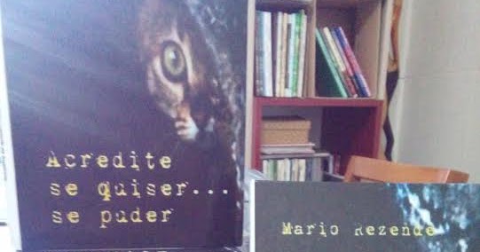 ACREDITE SE QUISER... SE PUDER - por Mario Rezende