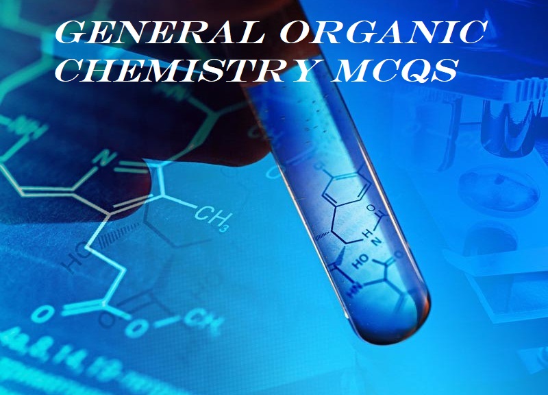 General Organic Chemistry MCQs Part 20