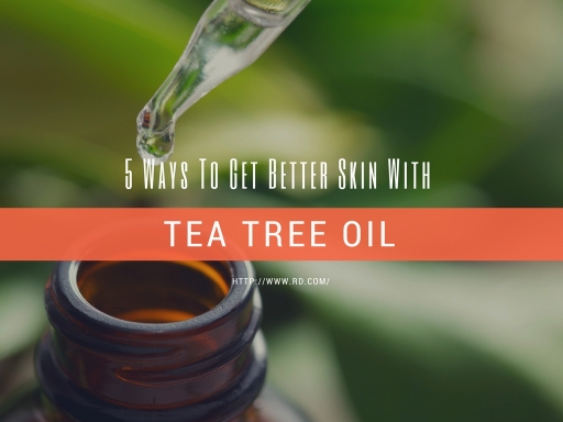 5 Ways To Get Better Skin With Tea Tree Oil | Beauty and Personal Grooming