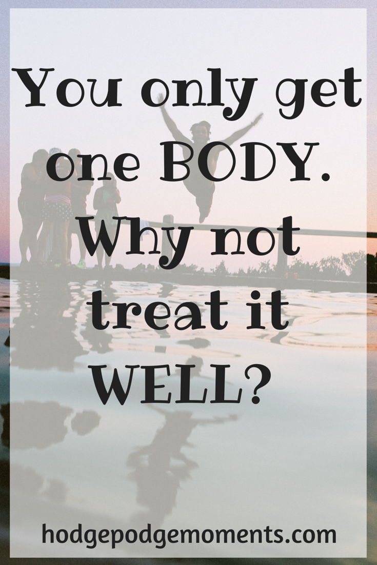 You Only Get One Body | Hodge Podge Moments