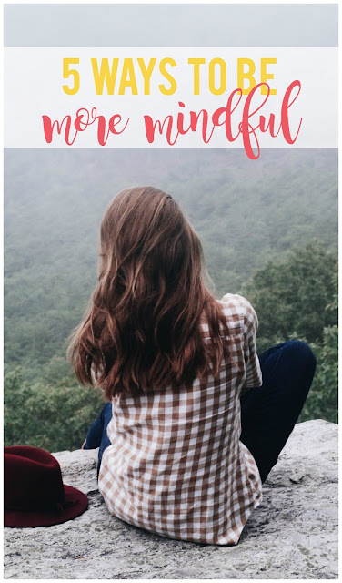 5 Ways To Be More Mindful - Sunshine and Munchkins