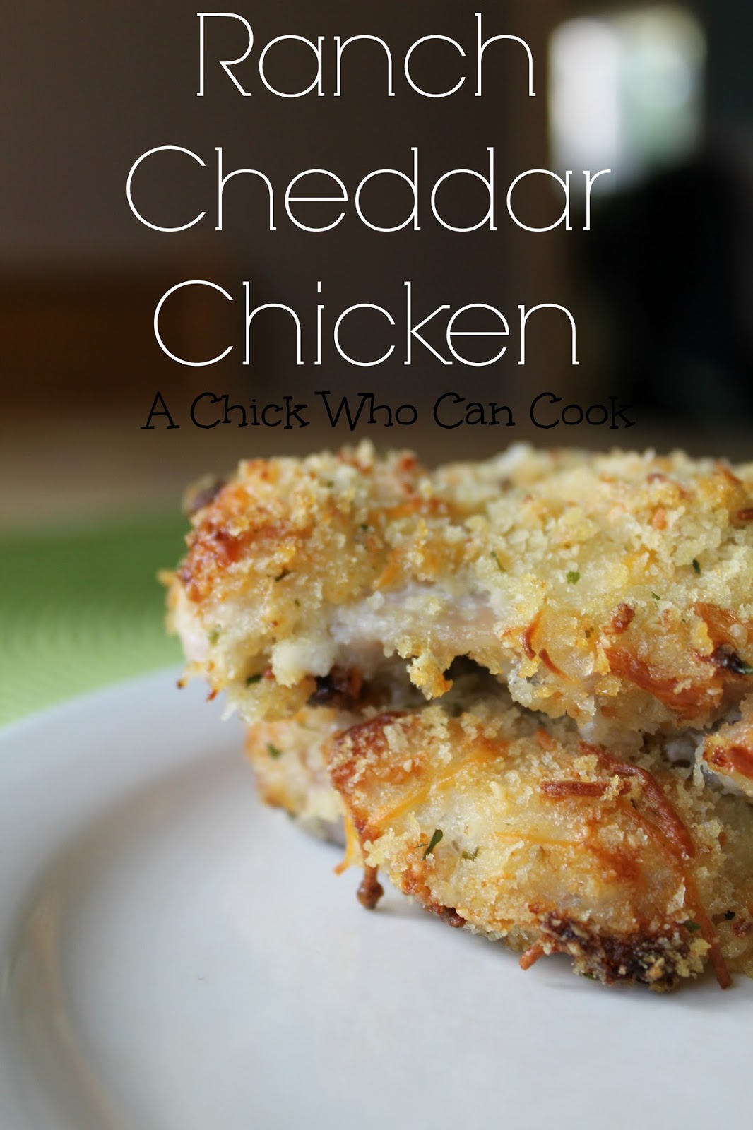 A Chick Who Can Cook: Ranch Cheddar Chicken
