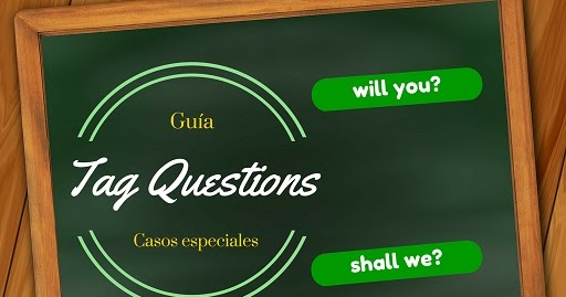 Tag Questions casos especiales en inglés will you & shall we [7] - iGeek