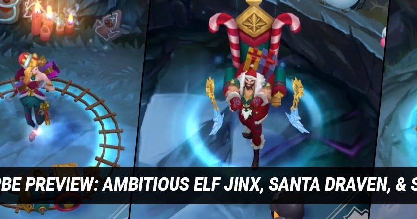 Surrender at 20: PBE Preview: Ambitious Elf Jinx, Santa Draven, and ...