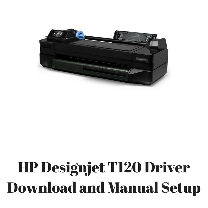 Hp Designjet T120 Manual - fasrthegreen