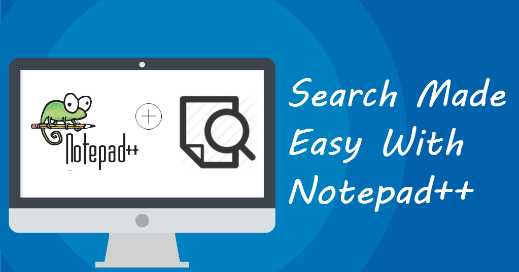 Text searching made easy with Notepad++ - GeeksWebLogs