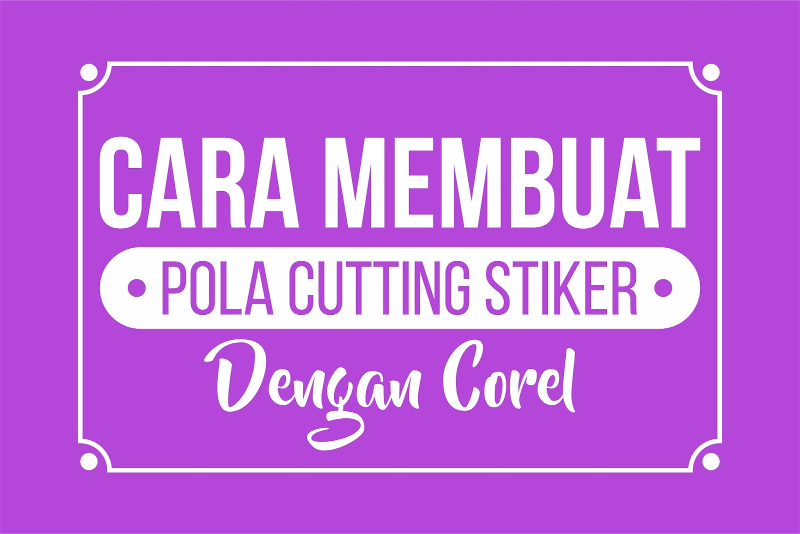Cara Membuat Pola Cutting Stiker Dengan Corel Draw | Nanangmediatek