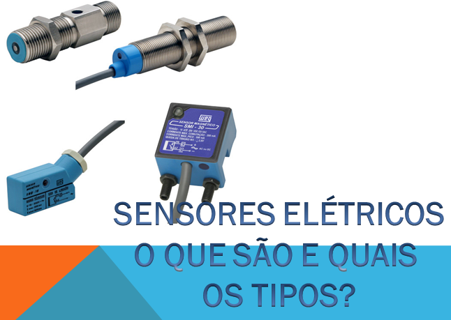 Sensores elétricos o que são e quais tipos encontramos? - Ensinando ... Sensores elétricos o que são e quais tipos encontramos? - Ensinando ...
