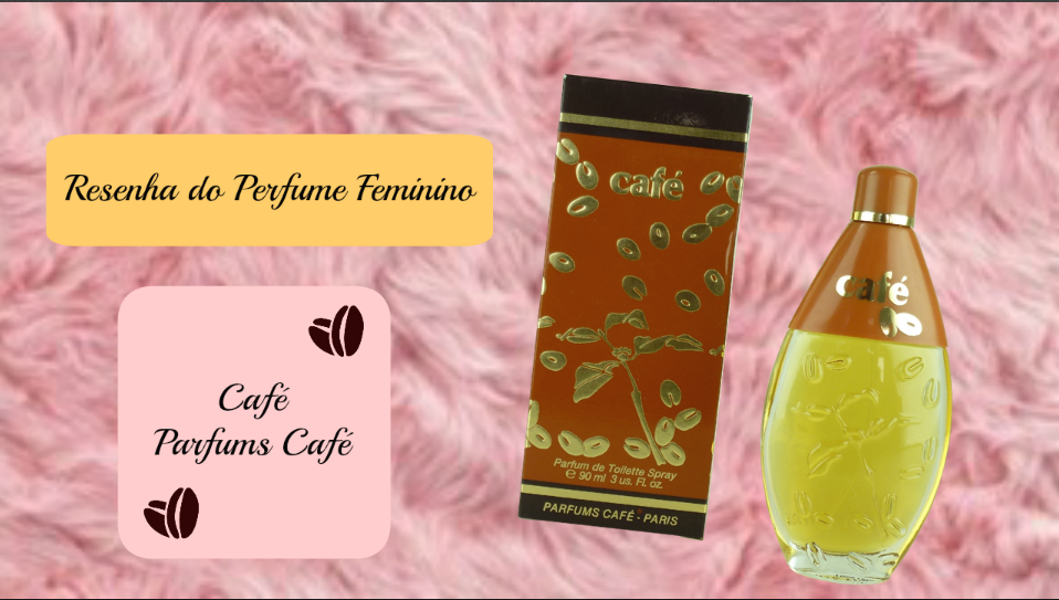 Alquimia dos Perfumes: Resenha do Perfume : Café - Café Paris