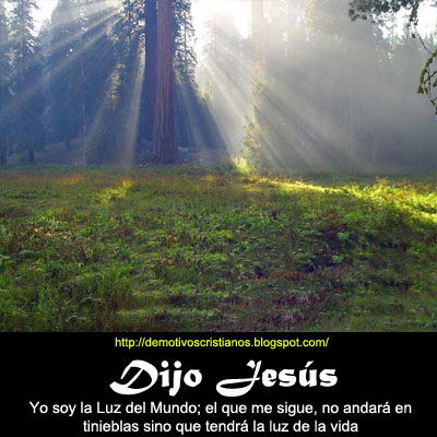 Cristianos Unidos: Dijo Jesús: yo soy la Luz del Mundo; el que me sigue, no andará en tinieblas ...