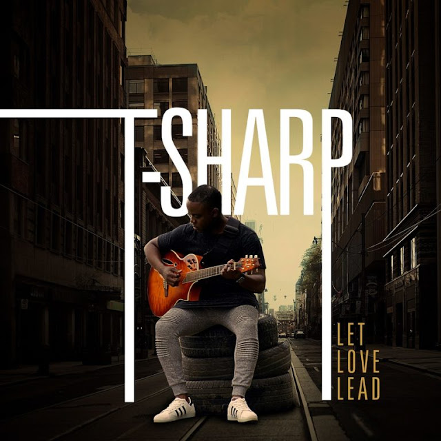 T-Sharp Let Love Lead (Audio Download) | @iamtsharp