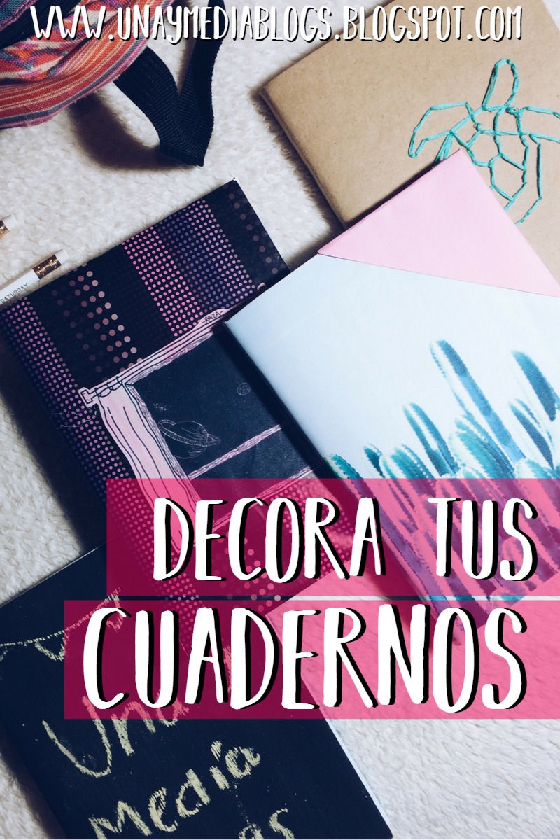 DIY: 4 IDEAS PARA DECORAR TUS CUADERNOS // VUELTA A CLASES - Una y ...