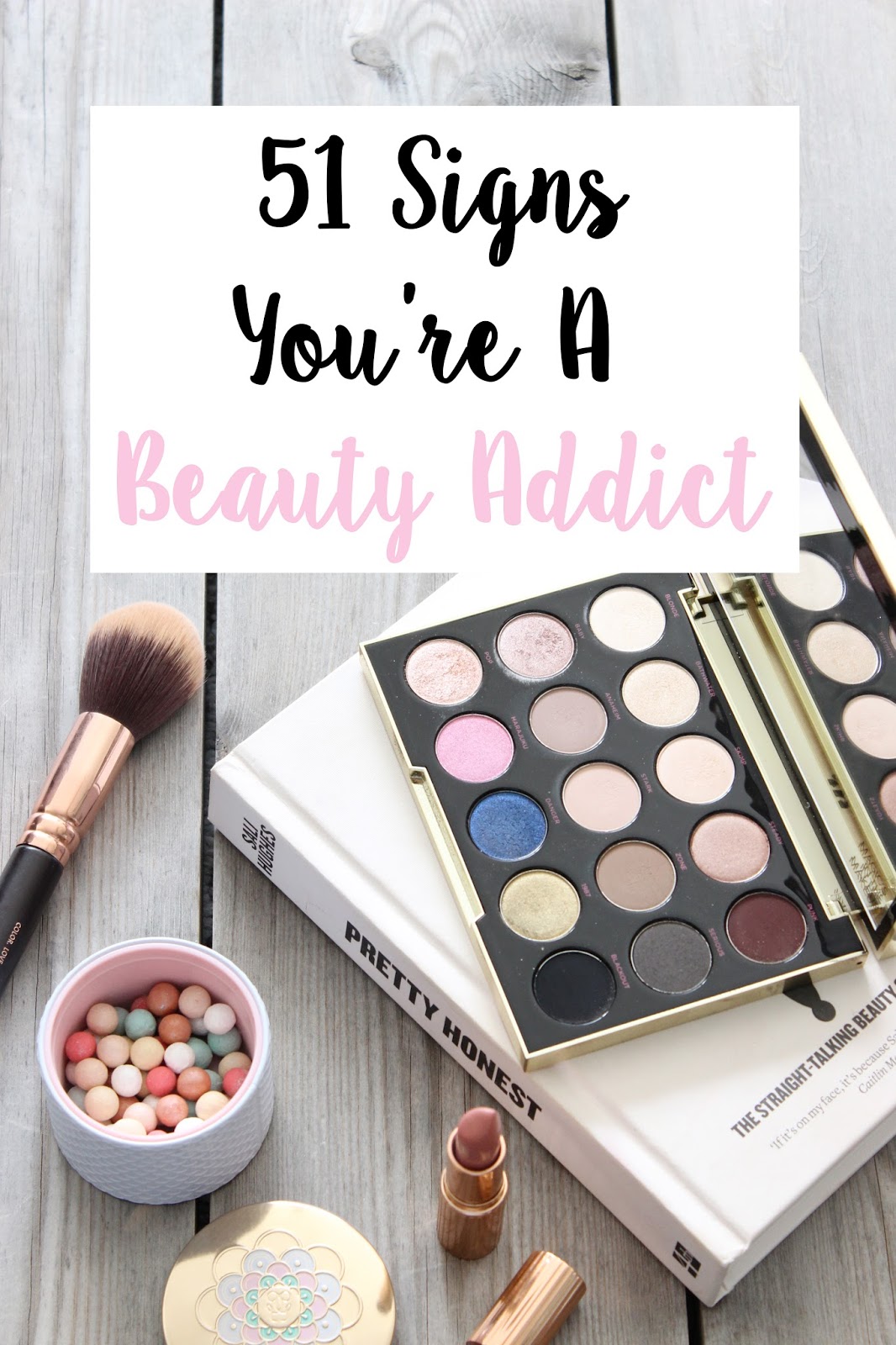 51 Signs You're A Beauty Addict | BRITISH BEAUTY ADDICT