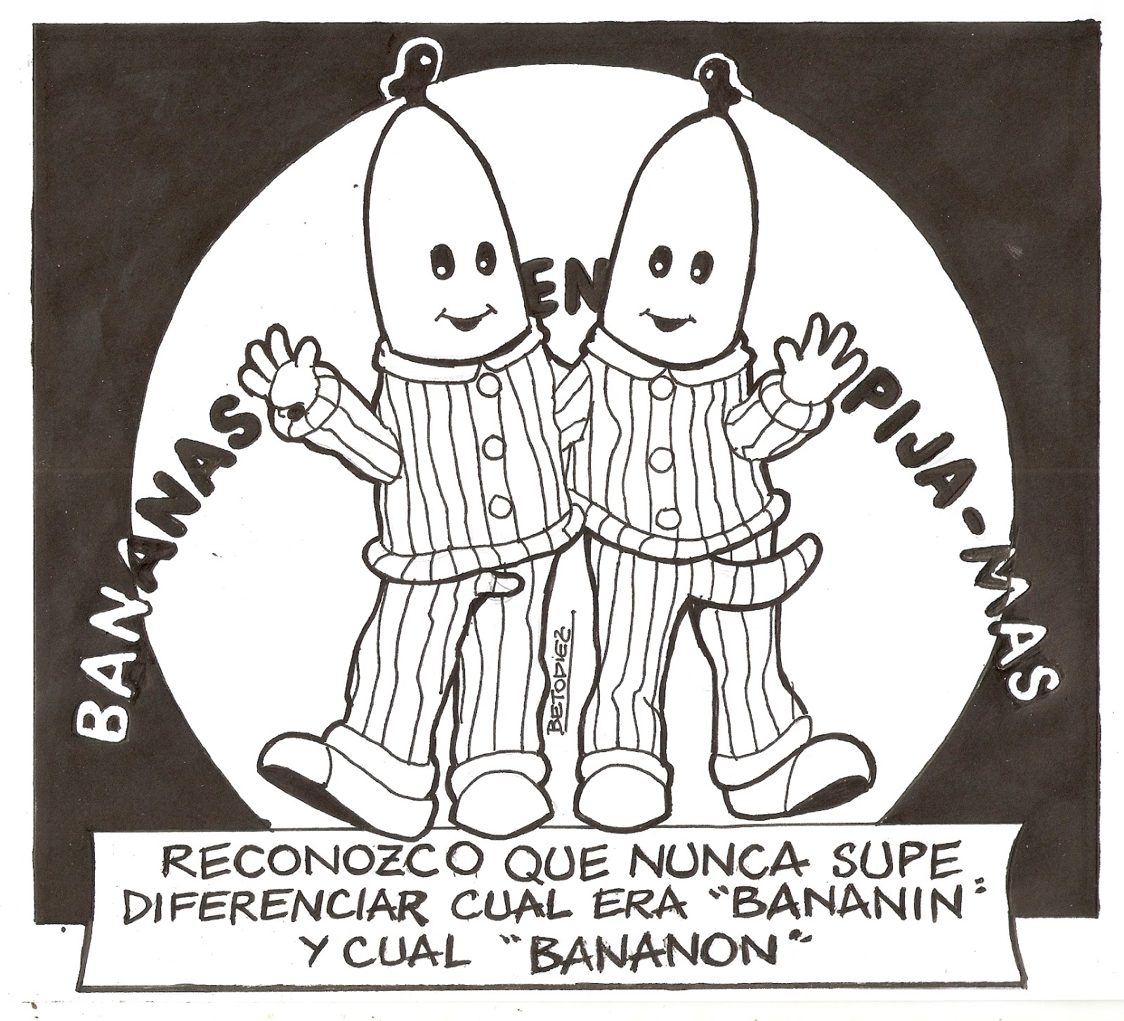 BETO DIEZ: BANANIN Y BANANON