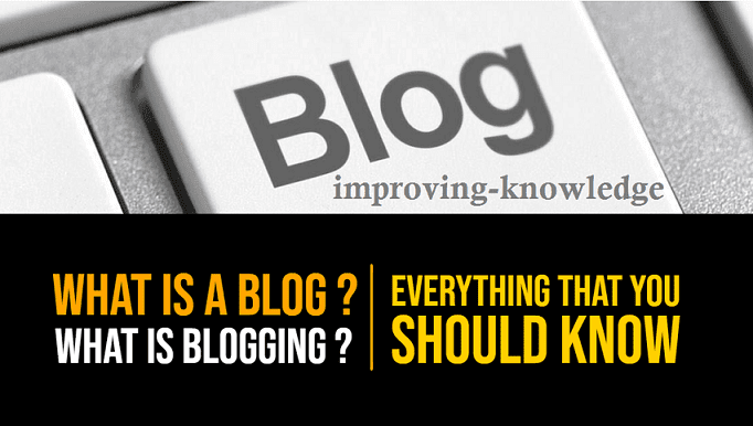 What is Blog and Blogging? Everything You should know about Blogging ...