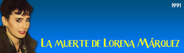 El Blog de Alberto Velasquez: Hechos del Pasado La Muerte de Lorena ...