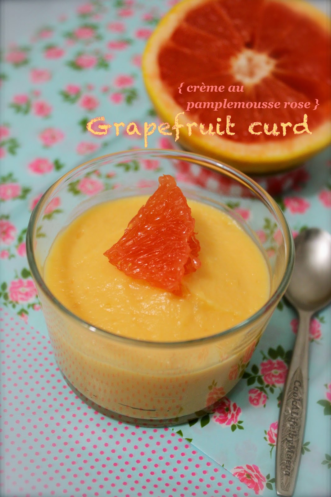 Cook A Life! by Maeva: Grapefruit curd { crème au pamplemousse rose }