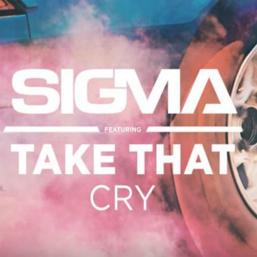 Sigma Feat Take That - Cry Lyrics | Lyrics QWERTY