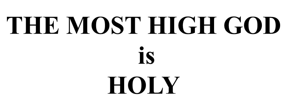 Photos Of Biblical Explanations Pt. 1: THE MOST HIGH GOD is HOLY