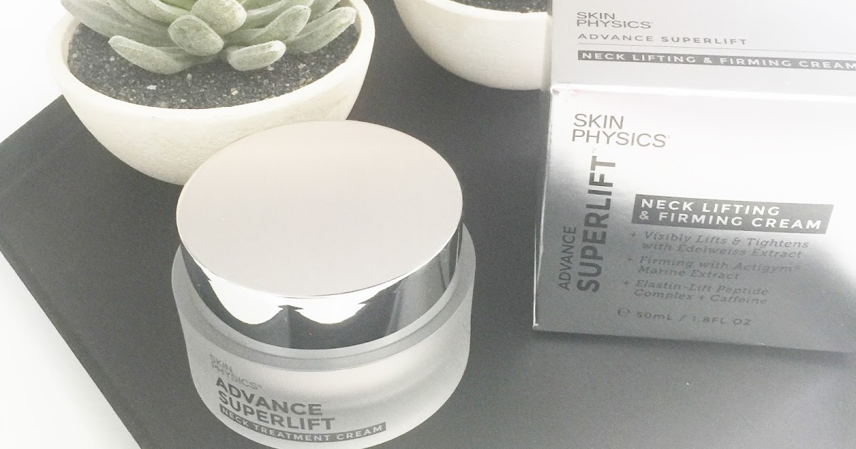 PRODUCT REVIEW: SKIN PHYSICS ADVANCE SUPERLIFT NECK LIFTING AND FIRMING ...