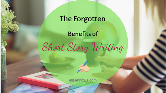 The Forgotten Benefits Of Short Story Writing The Life Of Elisa the-forgotten-benefits-of-short-story-writing-the-life-of-elisa