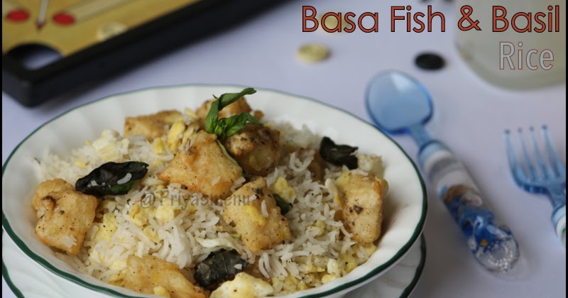 Priya's Menu - Yum Yum Yummy food for Food lovers : Basa Fish & Basil Rice