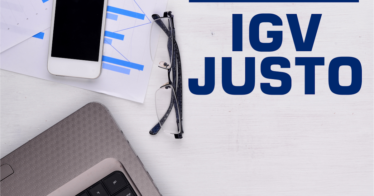 ALGUNOS DATOS QUE DEBES CONOCER DEL IGV JUSTO