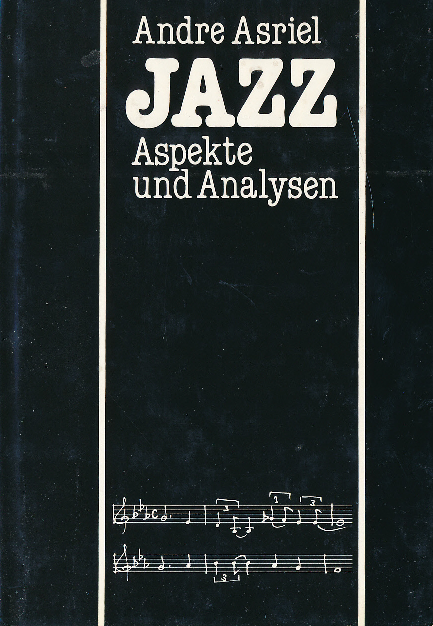 antikvariát STARÉ DOBRÉ: ASRIEL, ANDRE - JAZZ, ASPEKTE UND ANALYSEN