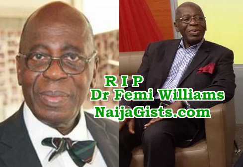 Dr Femi Williams Is Dead: Eminent Professor Of Medicine & Africa Cancer ...