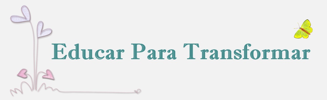 EDUCAR PARA TRANSFORMAR