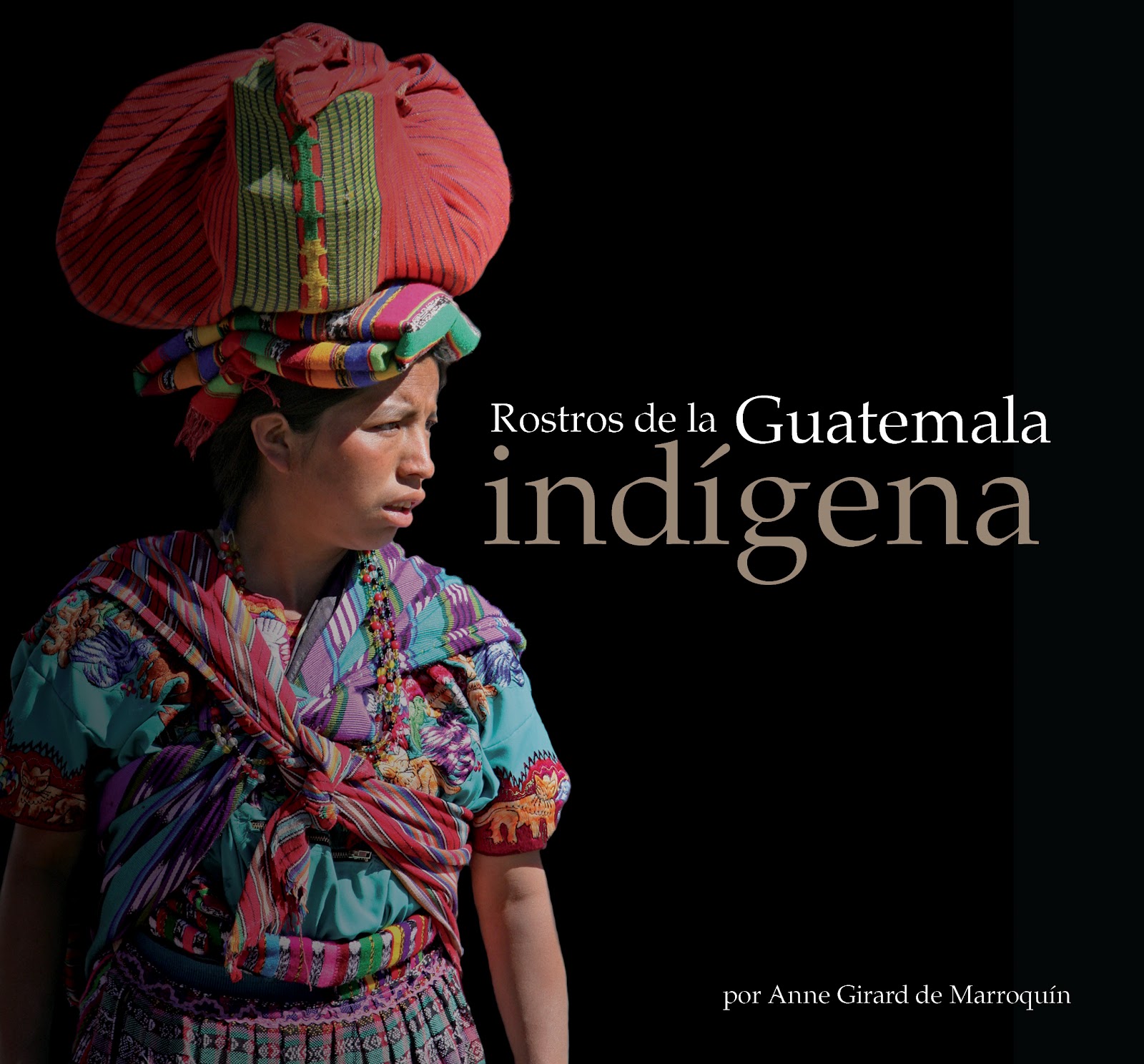 Que el azar te acompañe...: Rostros de la Guatemala Indígena por Anne ...