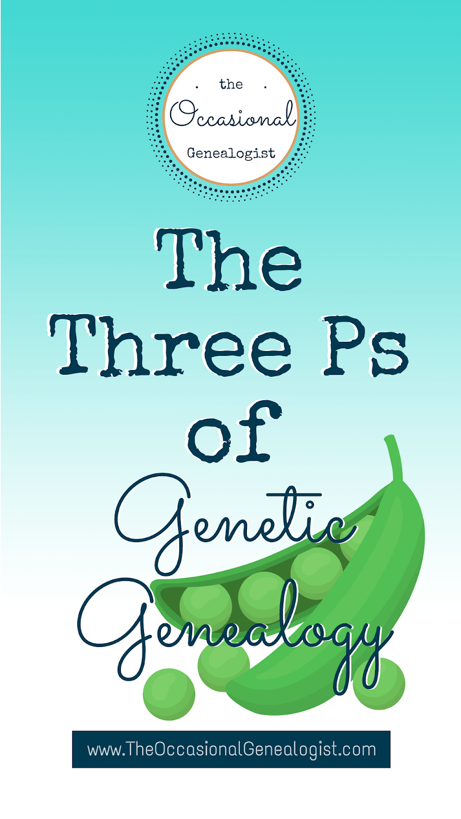 The 3 Ps of Genetic Genealogy [The Occasional Genealogist]