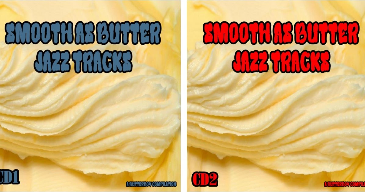 Butterboy: VA - 40 Smooth As Butter Jazz Tracks (A Butterboy Compilation) CD1+CD2