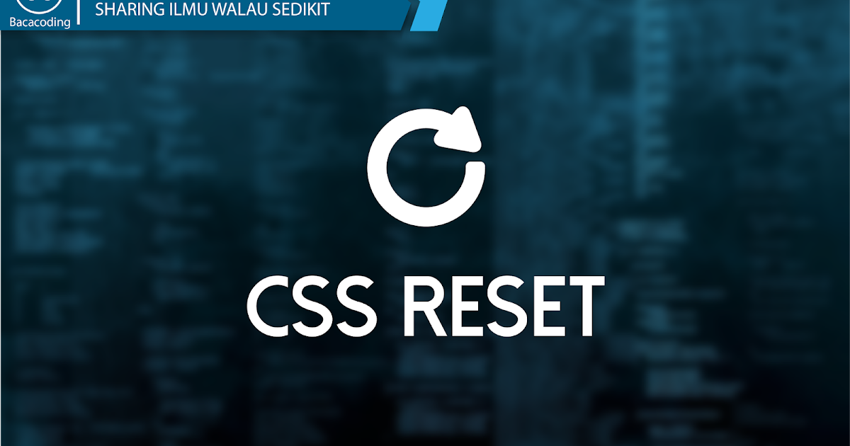 CSS Reset - BACA CODING