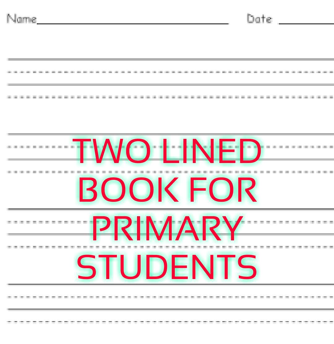 TWO LINED BOOK FOR PRIMARY STUDENTS