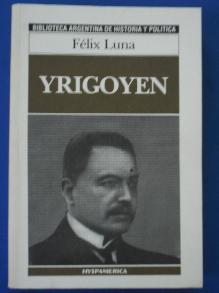 LA PLUMA LIBROS: YRIGOYEN - FELIX LUNA