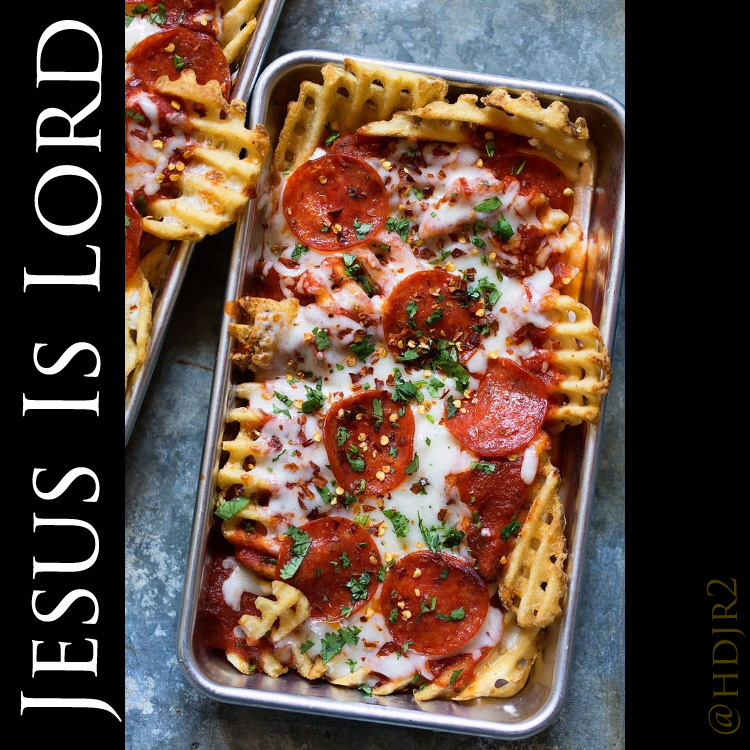 HDJR2: JESUS IS LORD! ||| jesus - god - jesus christ - pizza - fries ...